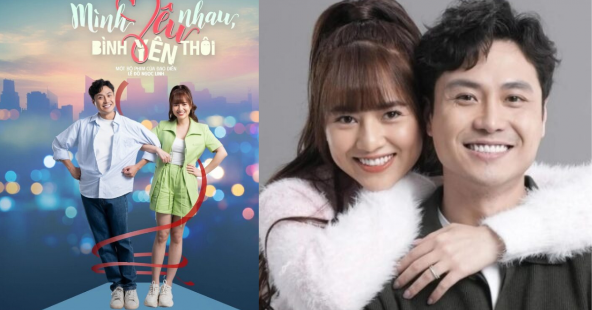 Lịch chiếu phim Mình Yêu Nhau Bình Yên Thôi: bộ phim Việt năm 2024 nội dung mới mẻ, cực hot, cực hay