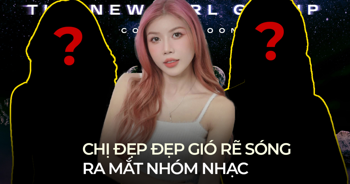 ĐỘC QUYỀN: YeaH1 xác nhận nhóm nhạc Chị Đẹp chính thức được thành lập, ấn định ngày ra mắt