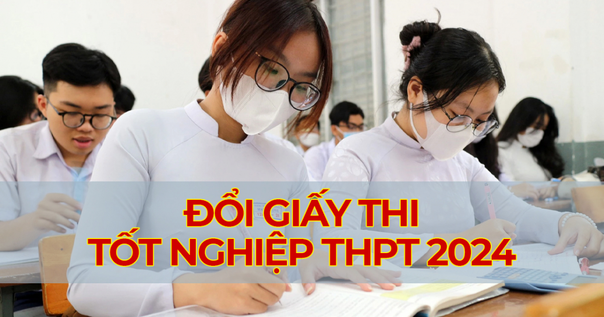 Đổi mẫu giấy thi tốt nghiệp THPT 2024 có gì khác so với trước?